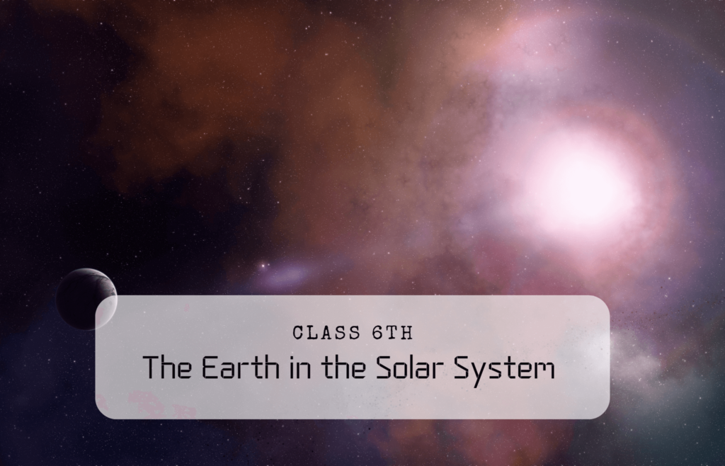NCERT Solutions for Class 6 Geography Chapter 1 The Earth in the Solar ...